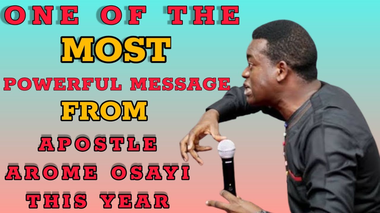 This Is Probably The Most Powerful Message From APOSTLE AROME OSAYI ...