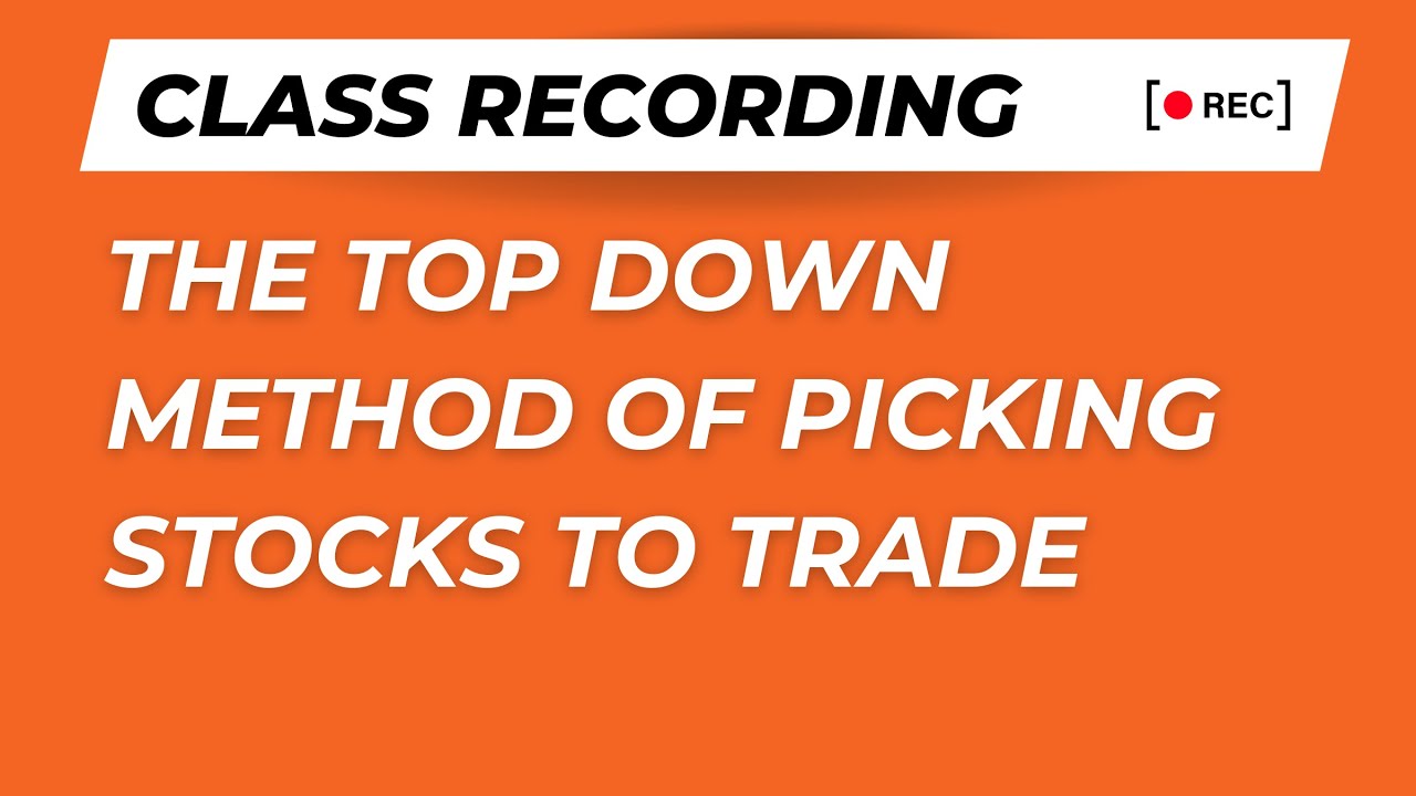The Top Down Method Of Picking Stocks To Trade - YouTube