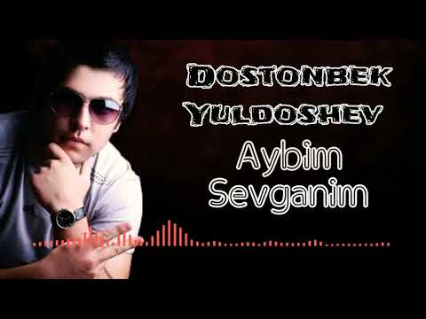 Dostonbek Yuldoshev - Aybim Sevganim Music Version 🎧