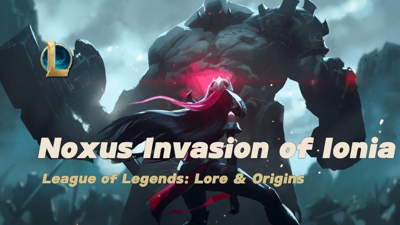 Noxus Invasion of Ionia | League of Legends Lore (Full Story) - YouTube