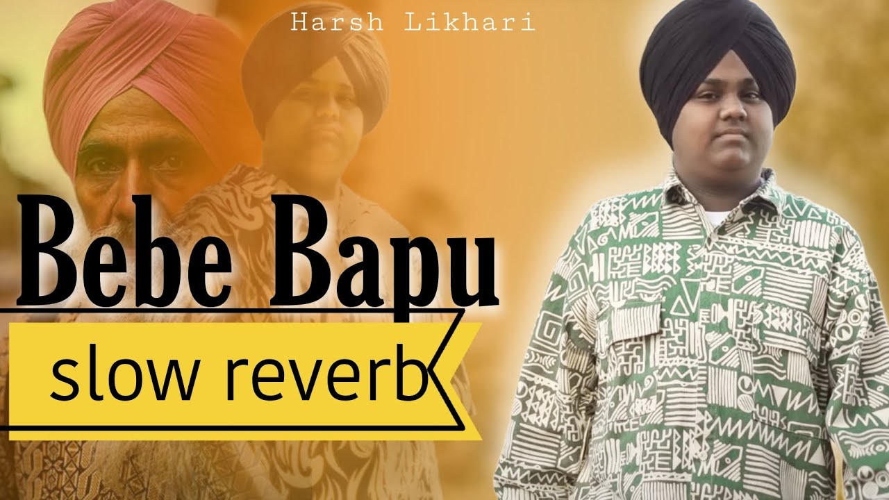 Bebe bapu lofi | Harsh Likhari | Bebe bapu slow reverb 🎧 | babe bapu ...