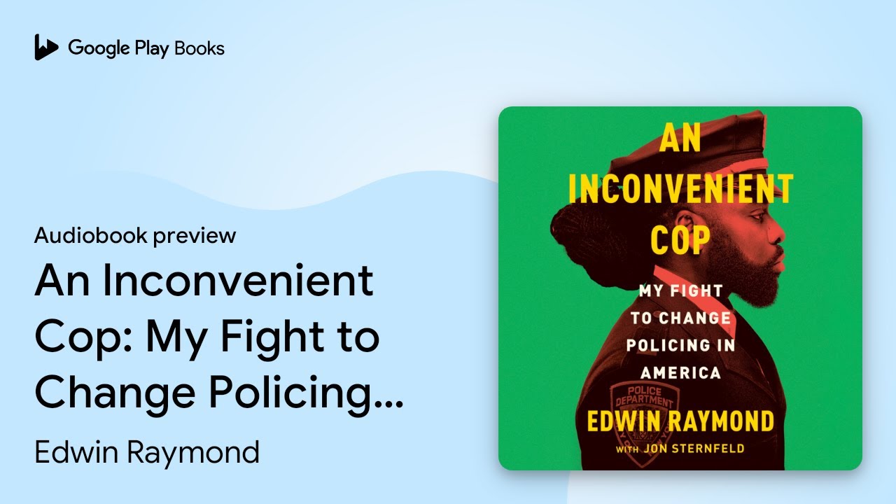 An Inconvenient Cop: My Fight to Change… by Edwin Raymond · Audiobook ...