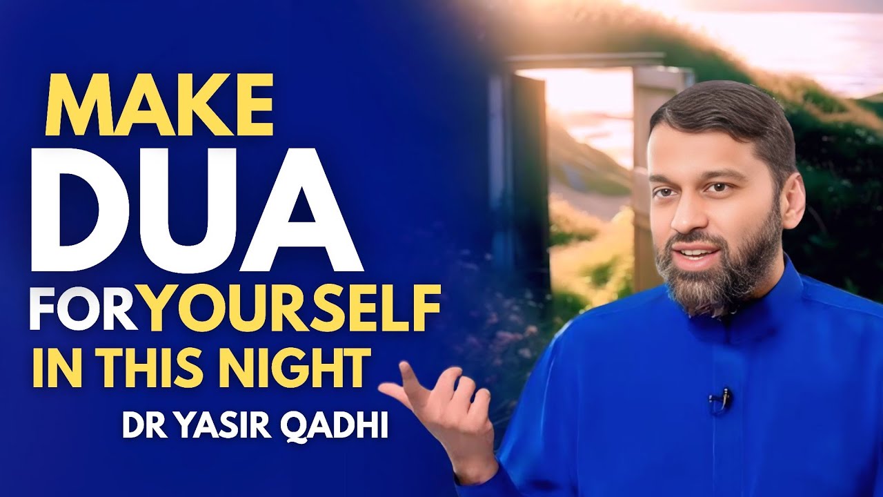 MAKE DUA LIKE THIS| DR YASIR QADHI - YouTube