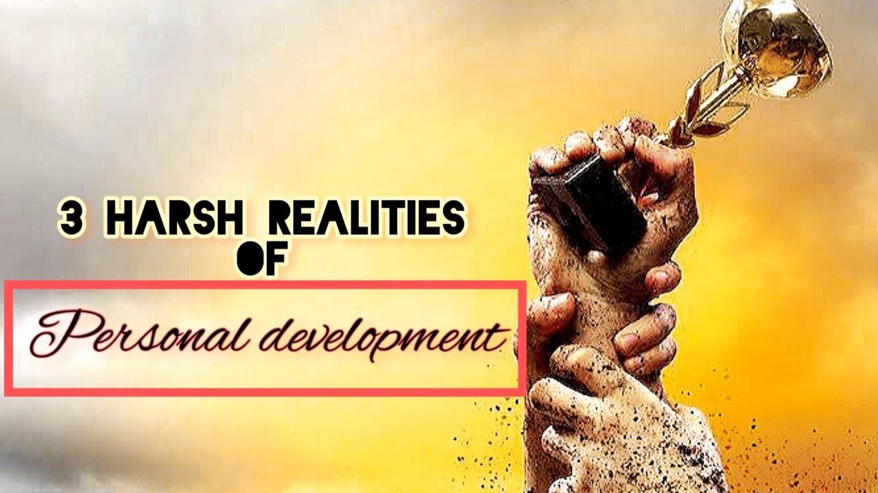 The 3 harsh realities of personal development - YouTube