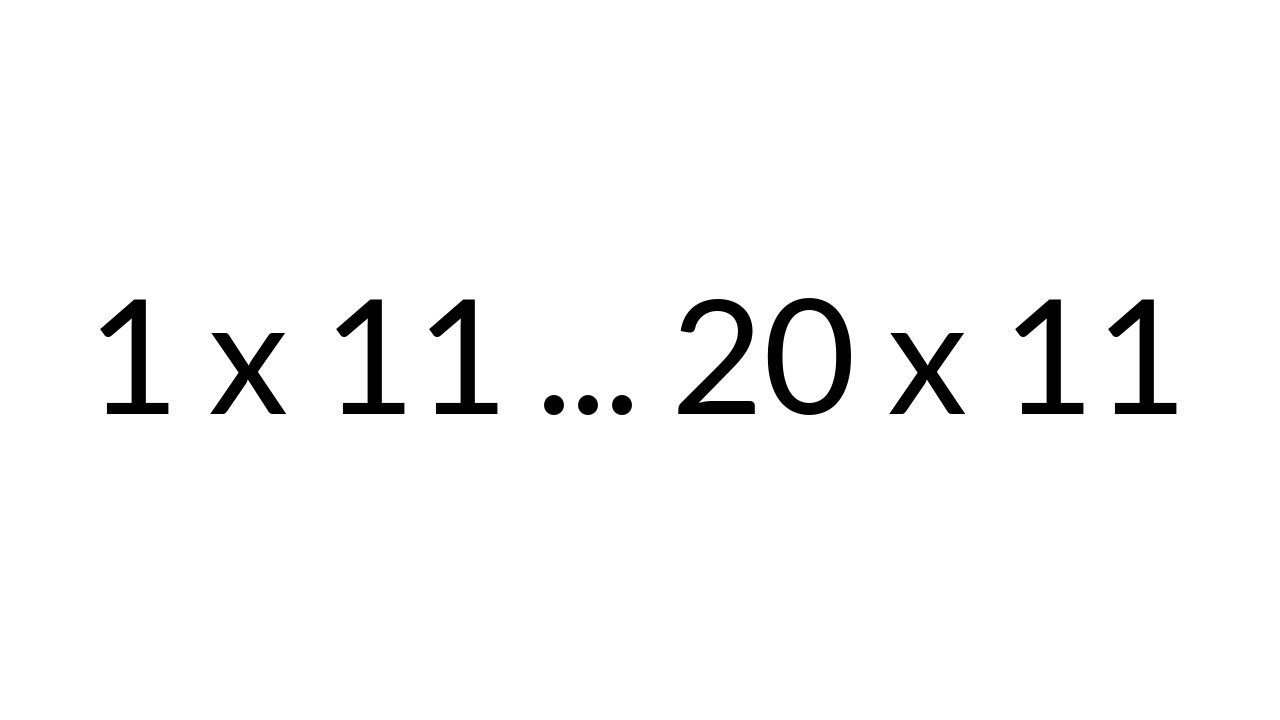 Multiplication Table times 11, from 1 x 11 to 20 x 11, in order, silent ...