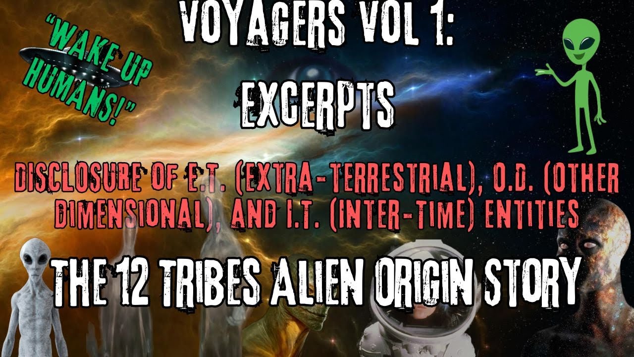 The 12 Tribes Alien Origin Story | Excerpts from Voyagers Volume 1 ...
