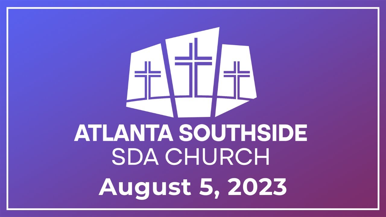 Atlanta Southside SDA (8/5/23) - YouTube