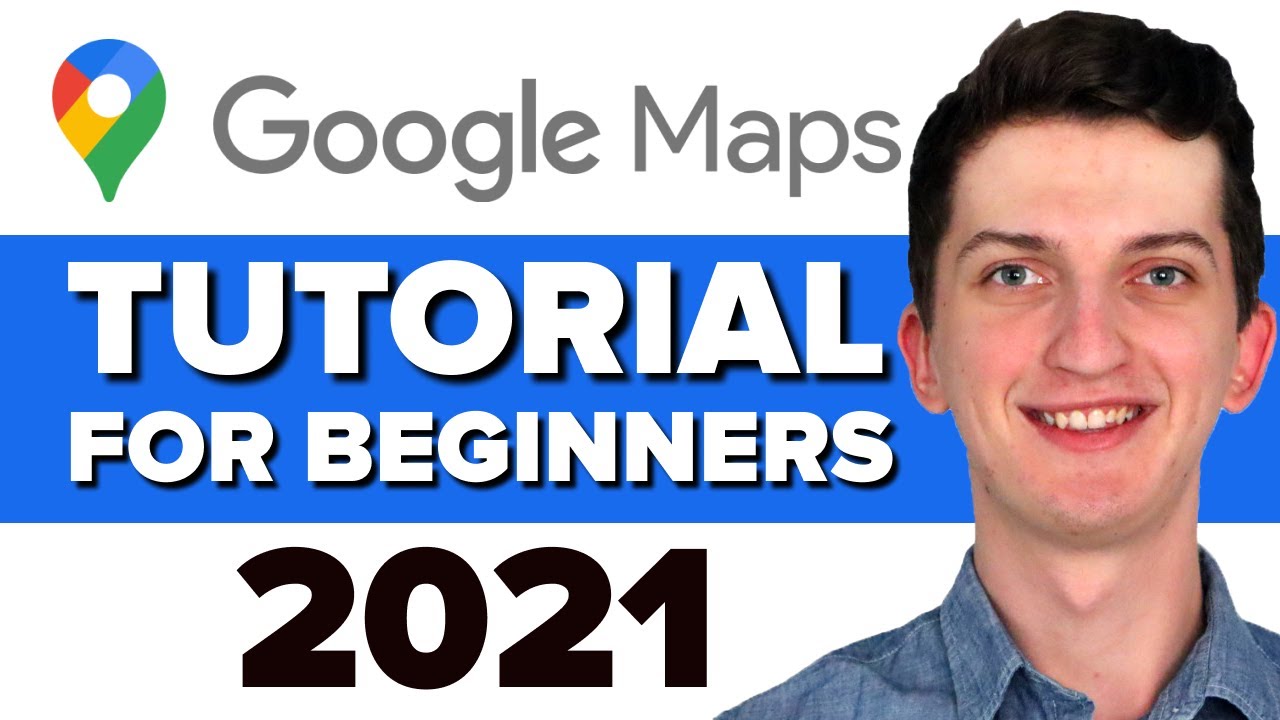 Google Maps Tutorial For Beginners 2021 - How To Use Google Maps For ...