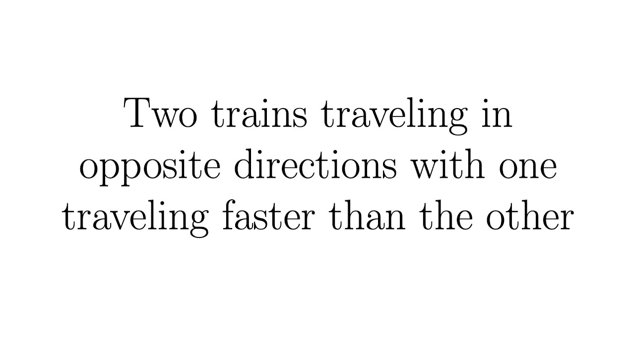 Two Trains Traveling in Opposite Directions, One Going Faster than the ...