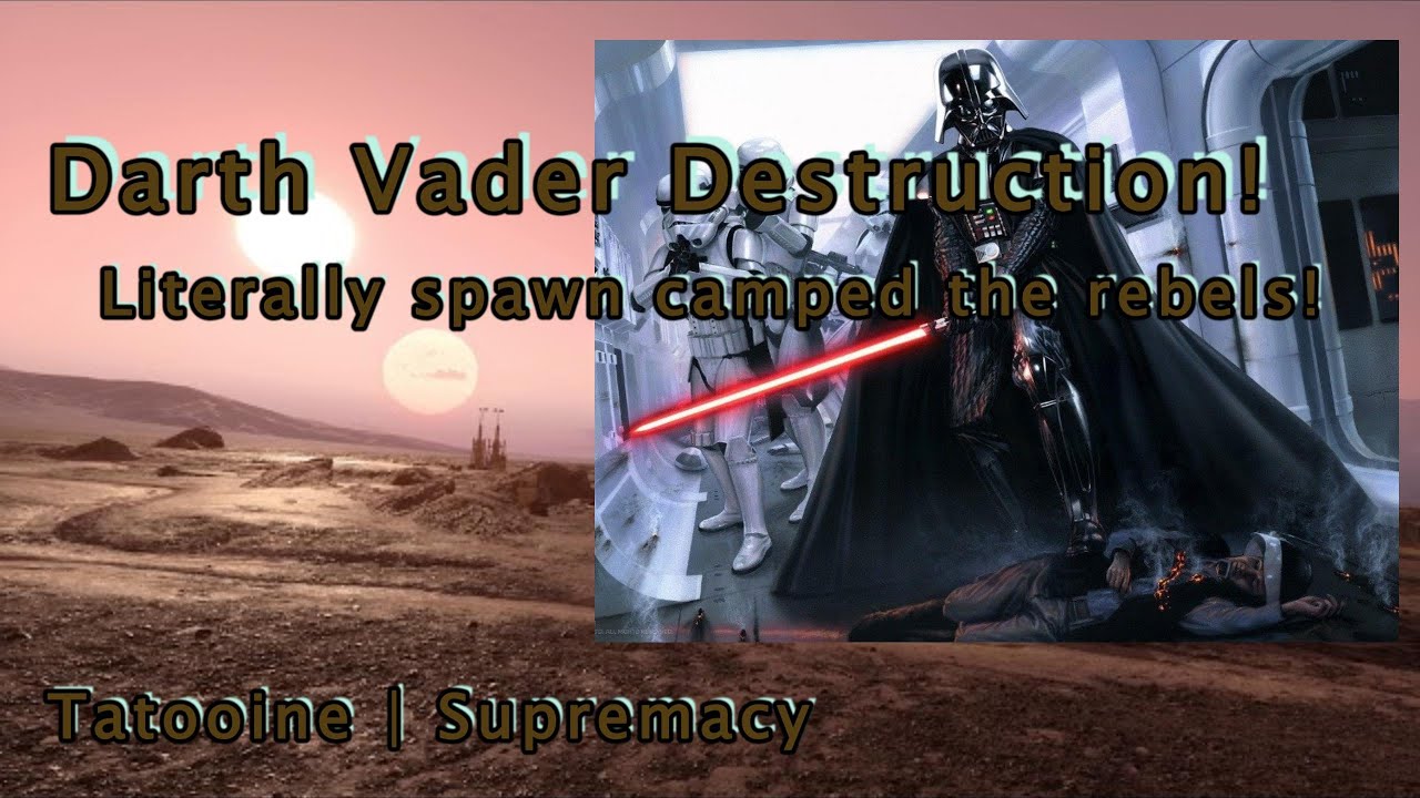 Darth Vader Spawn Camping the Helpless Rebels on Tatooine! | Star Wars Battlefront 2 | Supremacy ...