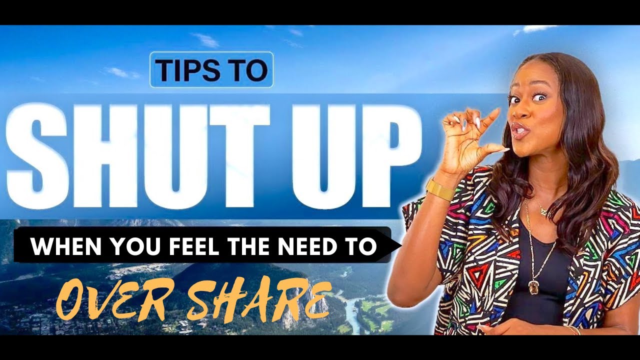 STOP OVERSHARING! When You Feel The Need to Share Too Much Info, SHUT ...