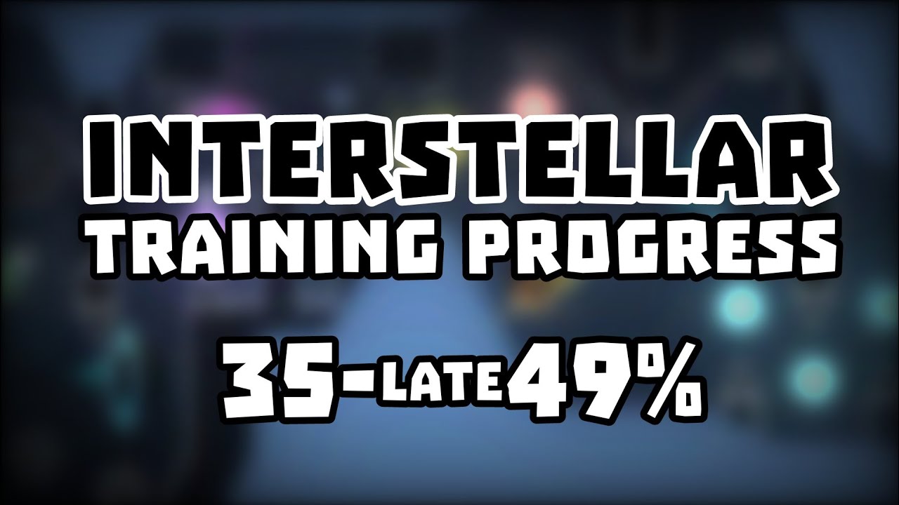 Interstellar training progress [OLD % SYSTEM] - YouTube