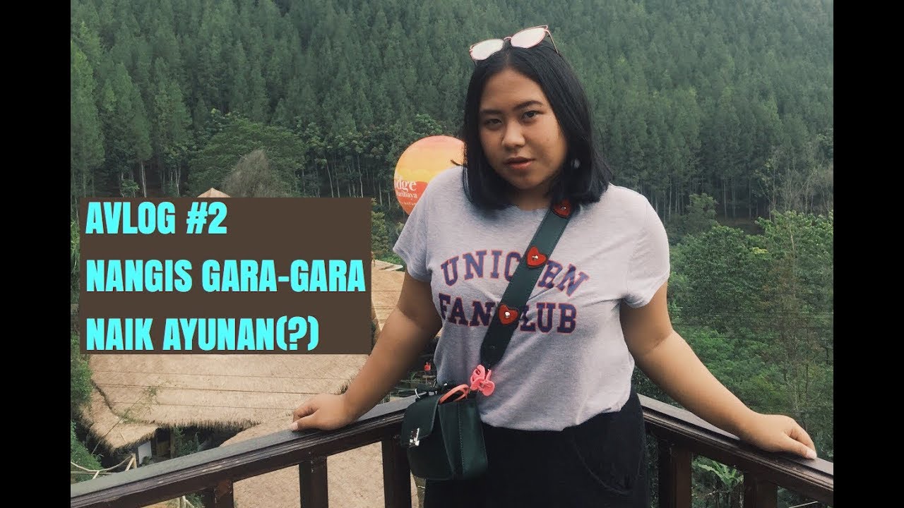 AVLOG #2 - NANGIS GARA GARA NAIK AYUNAN(?) - YouTube