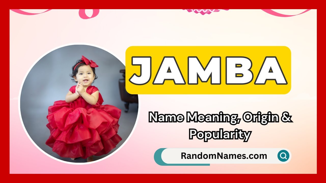 Jamba - Baby Girl Name Meaning, Origin & Popularity - RandomNames.com ...