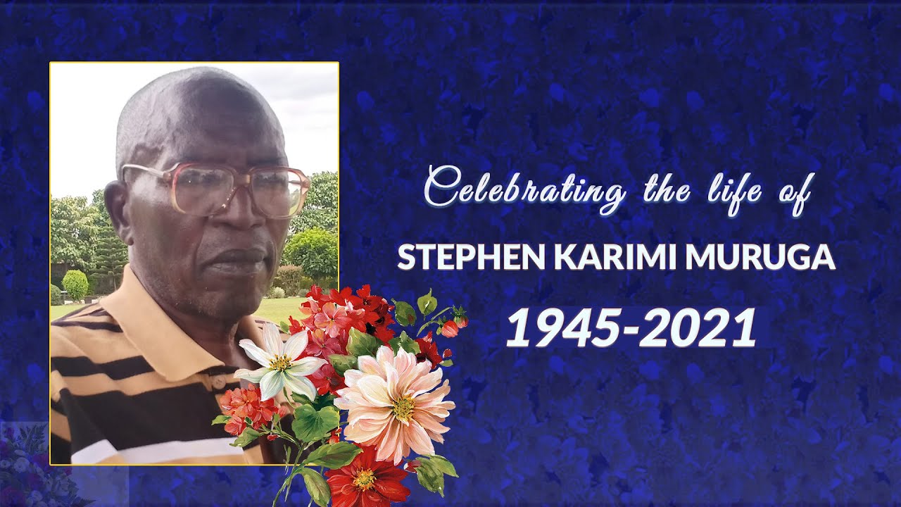 Celebrating the Life of Stephen Karimi Muruga - YouTube