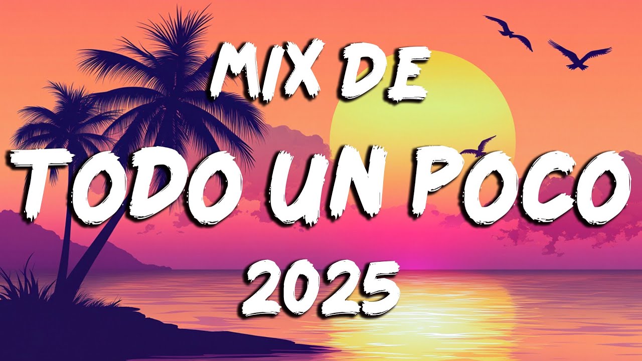 Musica De Todo Un Poco 2025 🍉 Mix Canciones Variadas De Todos Los ...
