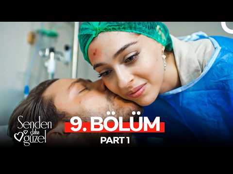 Senden Daha Güzel 9. Bölüm - Part 1