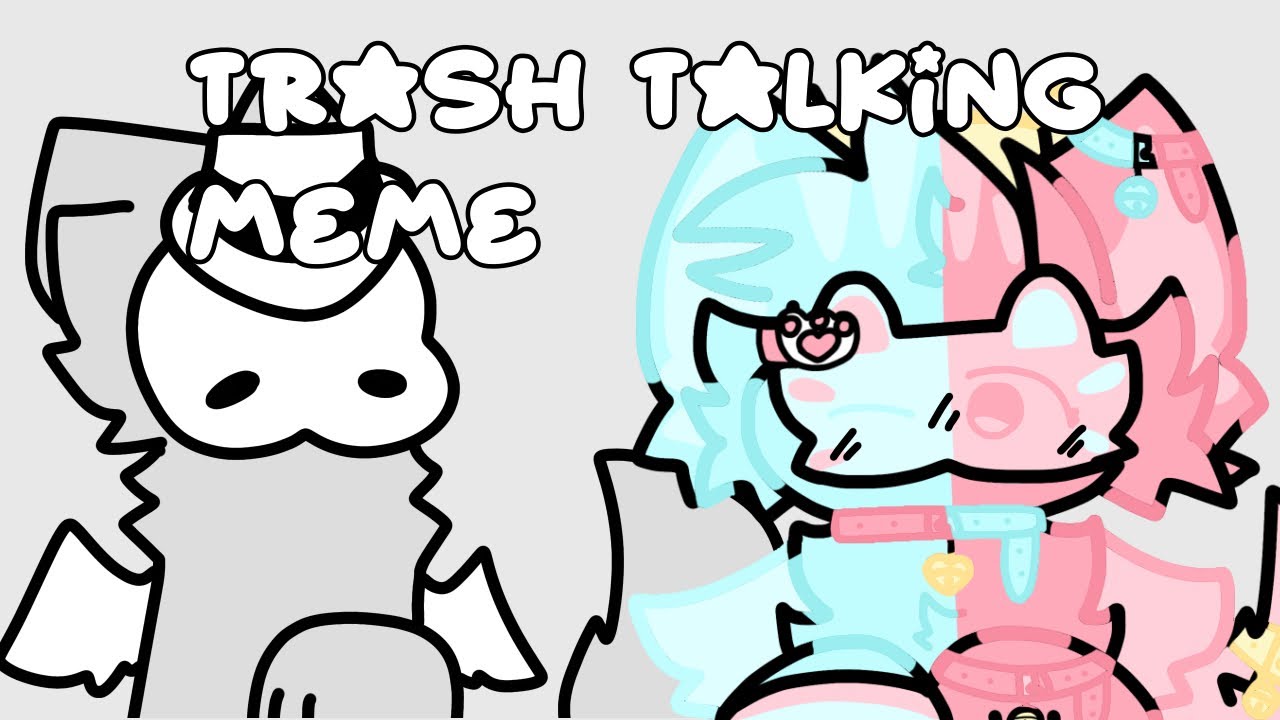 Trash Talkin’ || Animation Meme || Collab with @KamikoX3 - YouTube