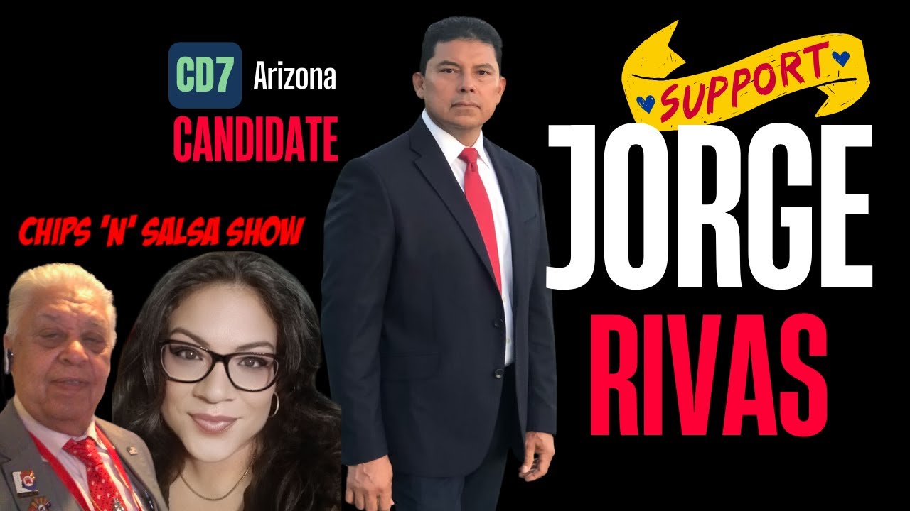 ChipsNSalsaShow.com | CD7 Arizona Candidate Jorge Rivas LIVE - YouTube
