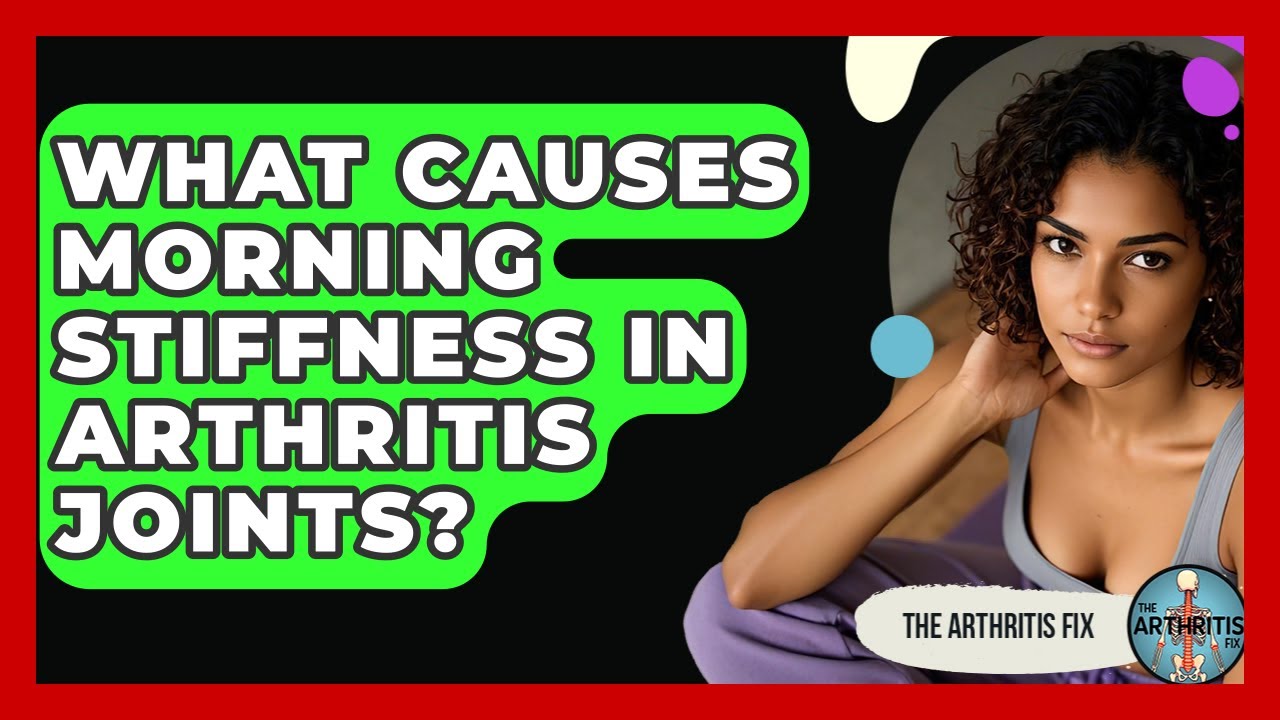 What Causes Morning Stiffness In Arthritis Joints? - The Arthritis Fix ...