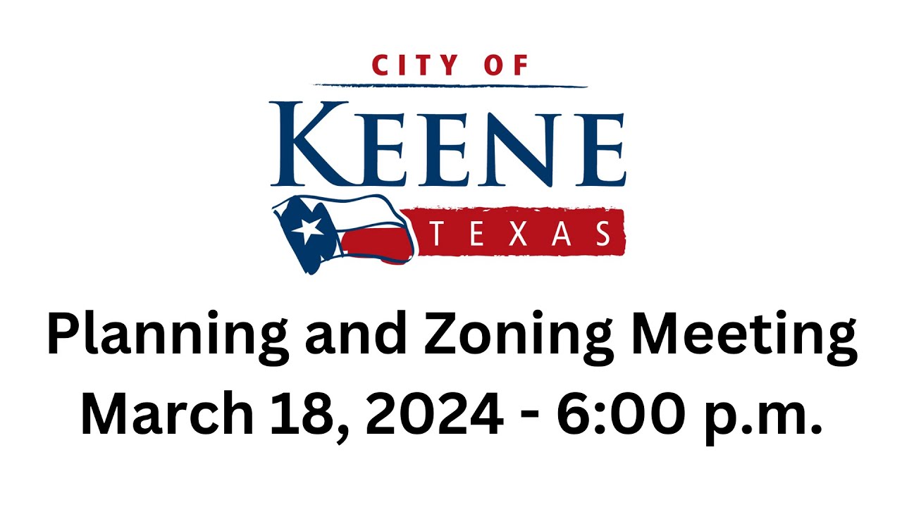 City of Keene, Texas | Planning and Zoning Meeting | 03/18/2024 - YouTube