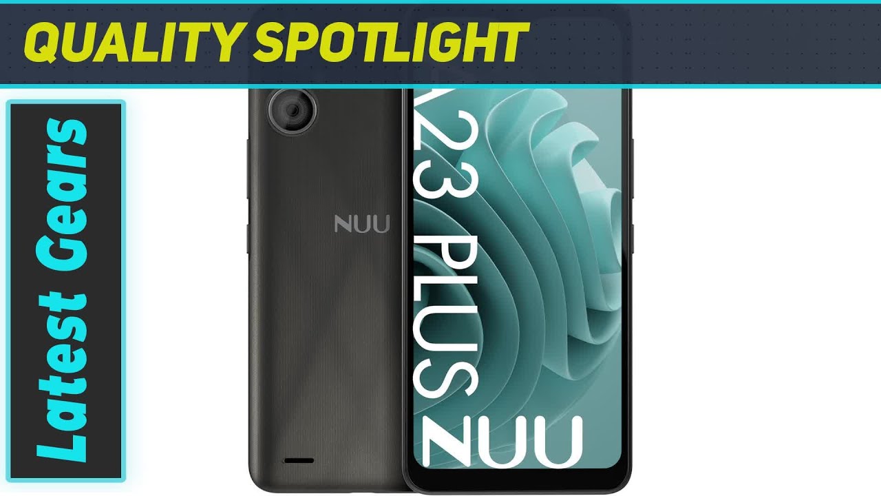 NUU A23 Plus Unlocked Android Phone Review - Budget-Friendly and ...