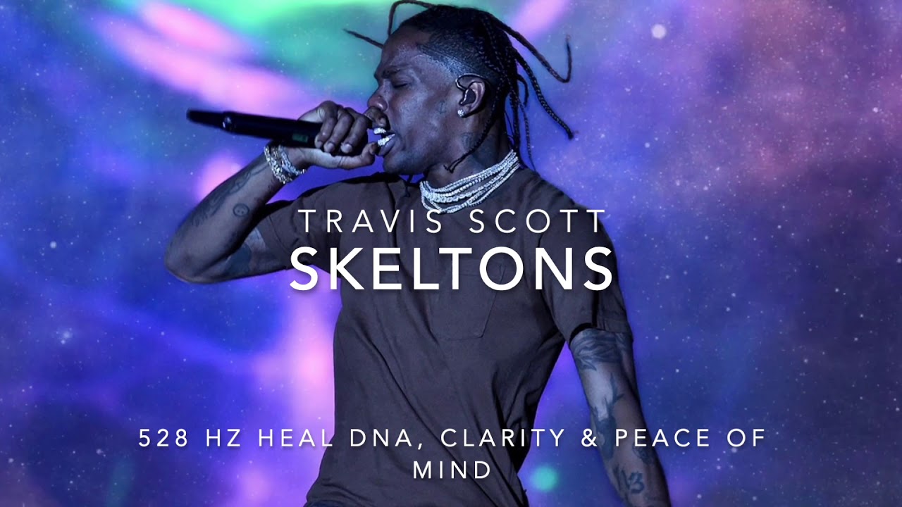 Travis Scott - Skeletons [528 Hz Heal DNA, Clarity & Peace of Mind ...