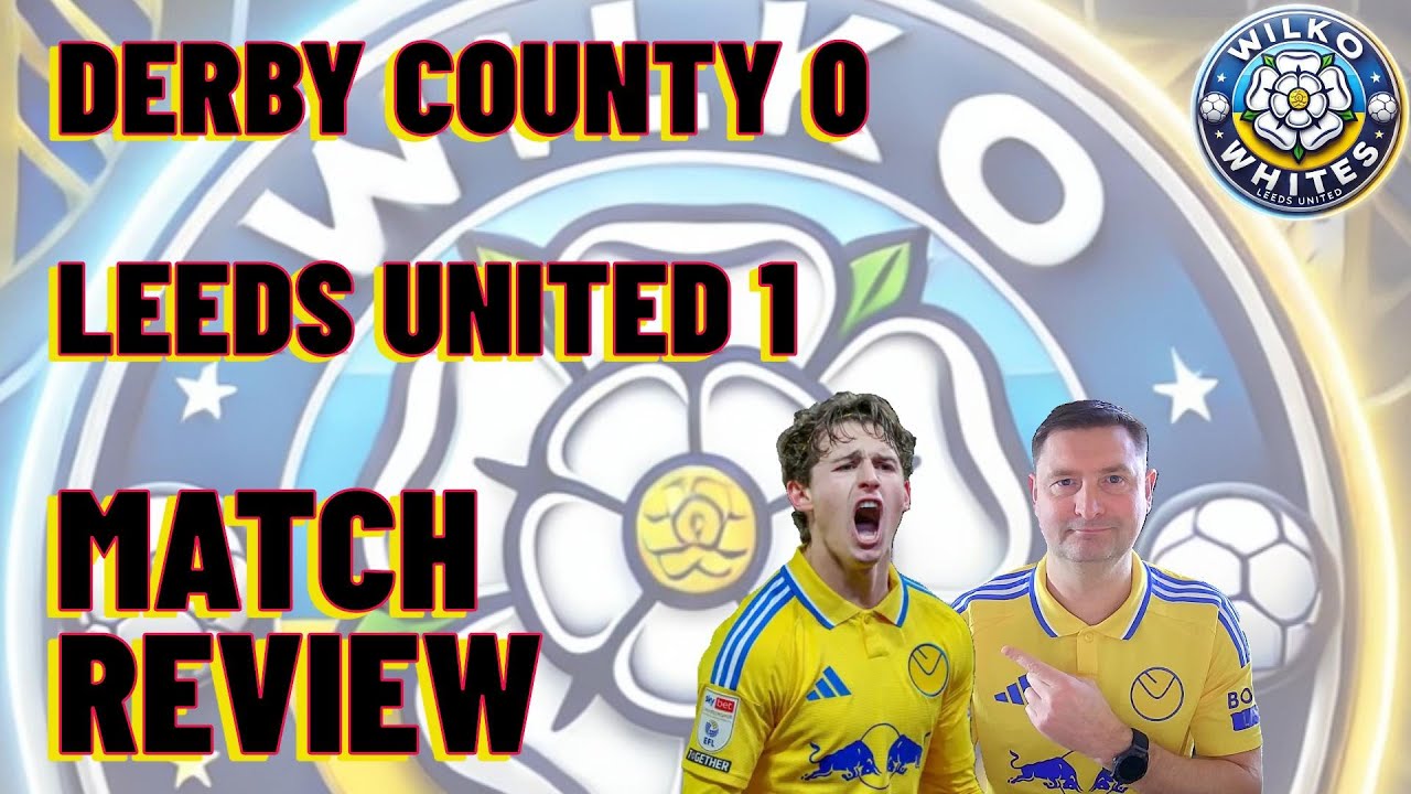 DERBY COUNTY V LEEDS UNITED MATCH REVIEW. #leedsunited #lufc #efl # ...