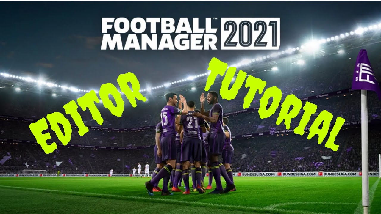 Football Manager 2021 | Editor Tutorial | Deutsch - YouTube