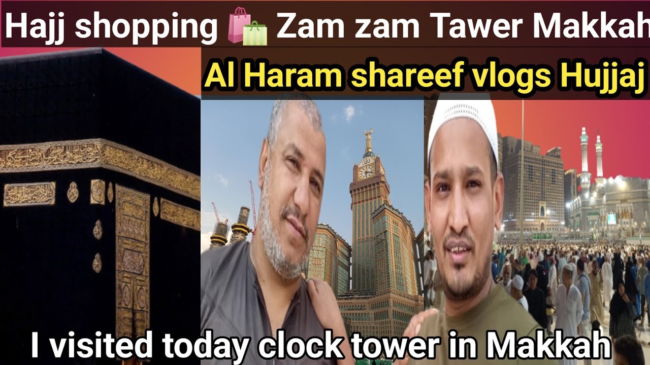 Today I visited Makka clock tower..Haj shopping places Best view 2023 ...
