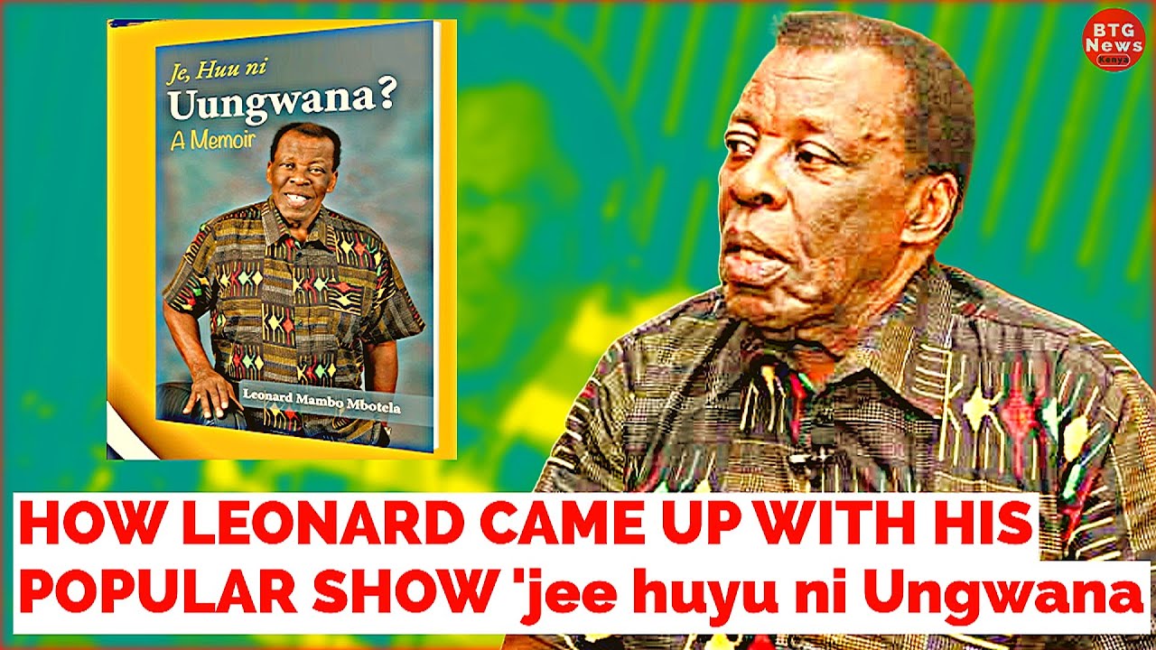 REVEALED! HOW LATE LEONARD MAMBO MBOTELA CAME UP WITH IDEA OF 'Jee Huu Ni Ungwana!' - YouTube