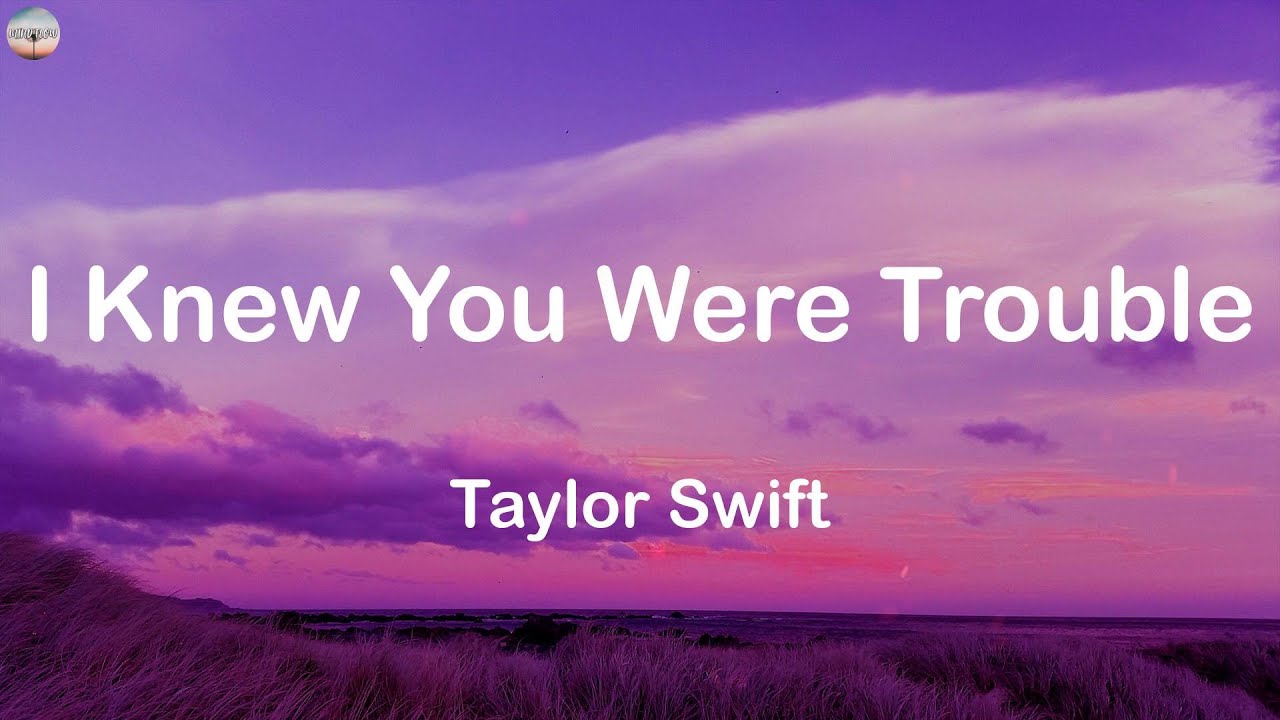 I Knew You Were Trouble - Taylor Swift (Lyrics) - YouTube