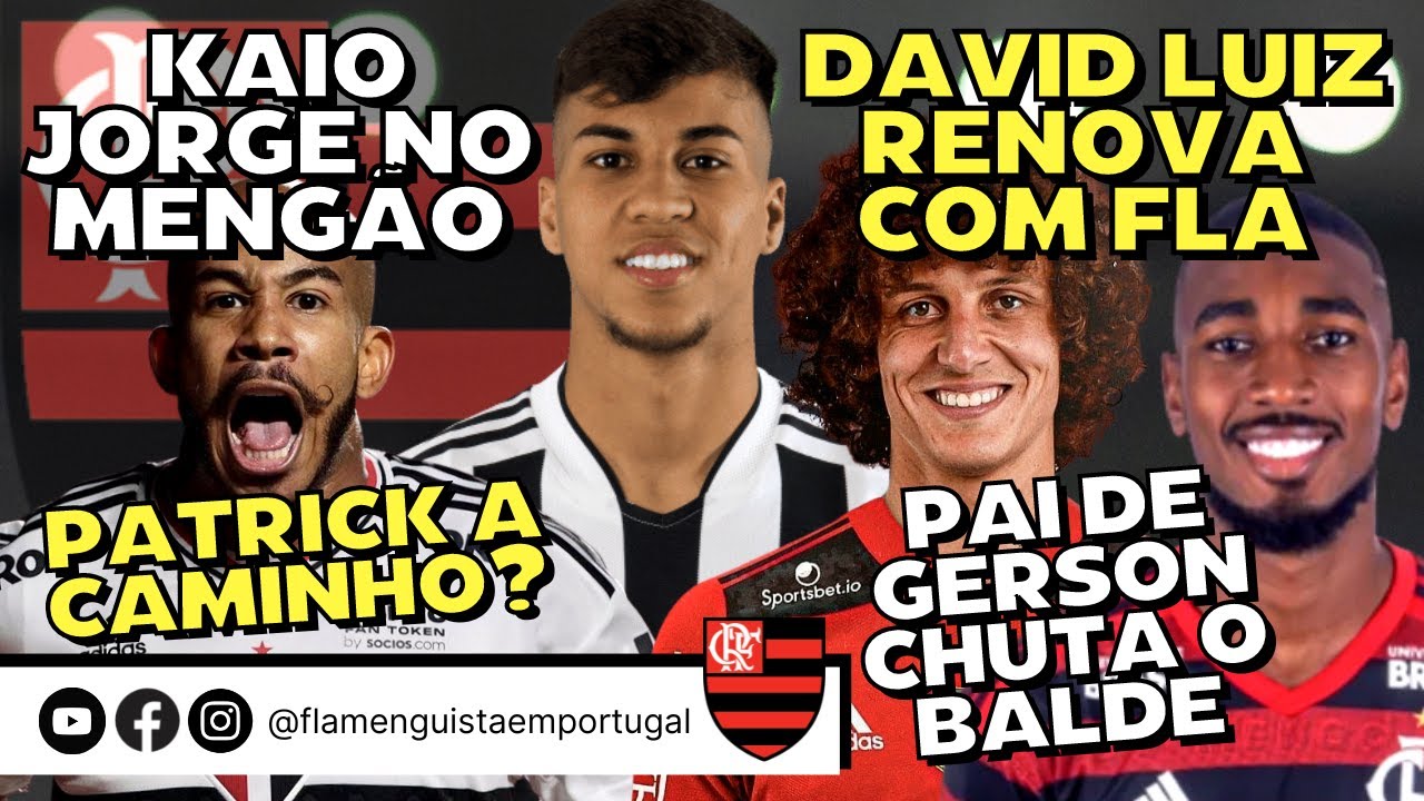 KAIO JORGE NO MENGÃO | DAVID LUIZ RENOVA | PATRICK A CAMINHO DO FLA ...