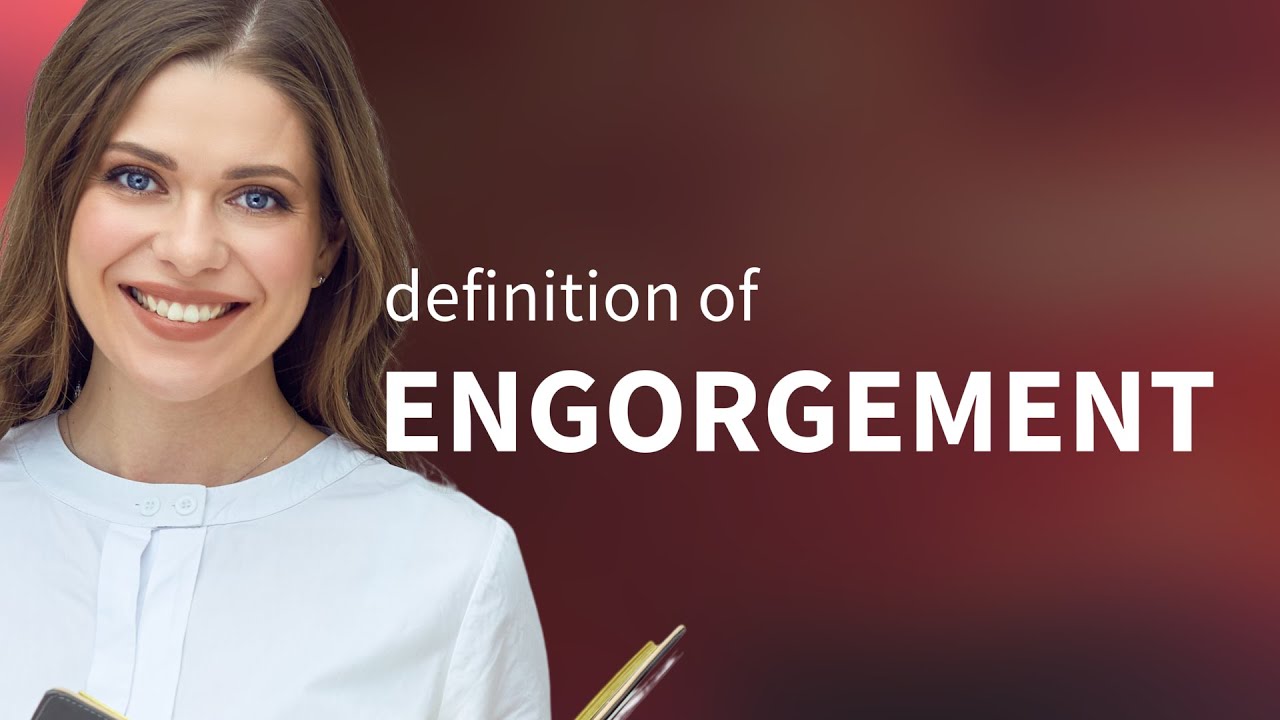 Engorgement | what is ENGORGEMENT definition - YouTube