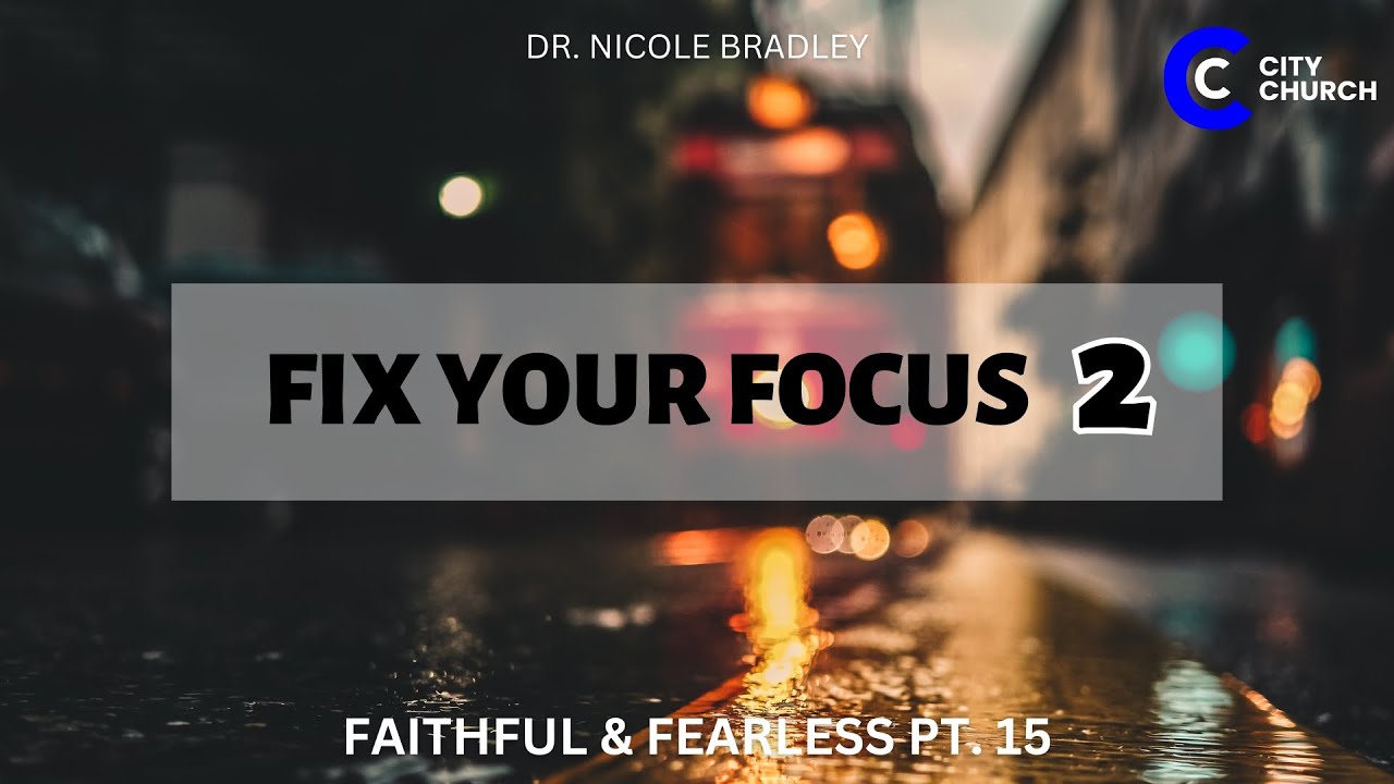 Faithful and Fearless 15 (Fix Your Focus 2) Wed March 19, 2025 - YouTube