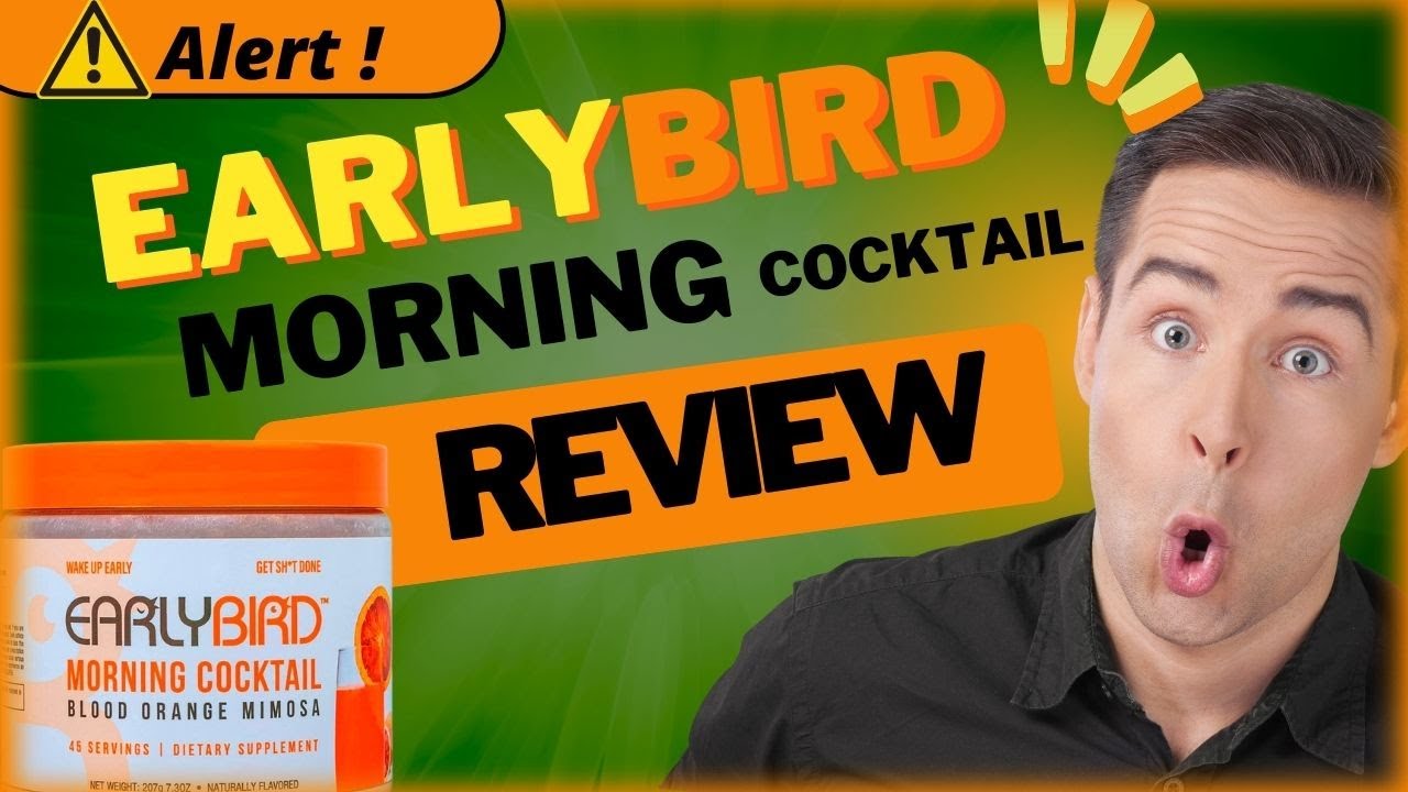 [ALERT] Earlybird morning cocktail review- does early bird morning ...