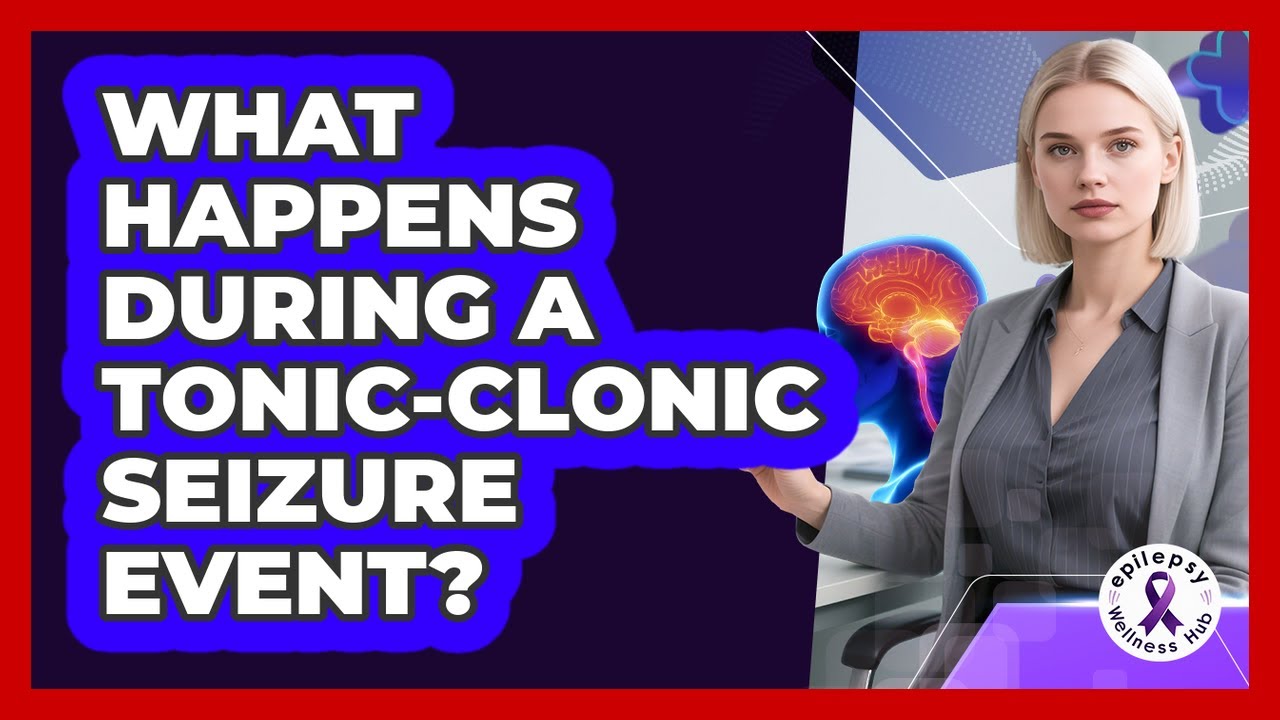 What Happens During A Tonic-clonic Seizure Event? - Epilepsy Wellness ...