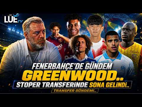 FENERBAHÇE'DE GÜNDEM GREENWOOD I STOPER TRANSFERİNDE SONA GELİNDİ I TRANSFER GÜNDEMİ |