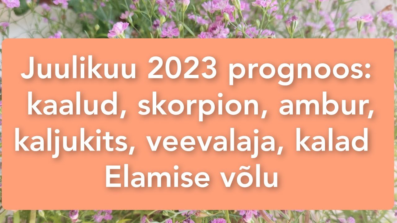 Juulikuu 2023 prognoos: kaalud, skorpion, ambur, kaljukits, veevalaja ...
