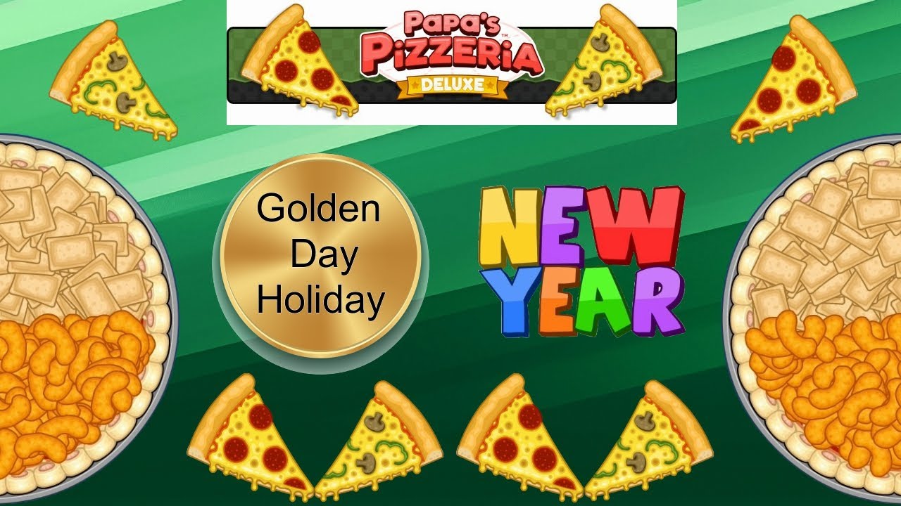 Golden Day Holiday - New Year | Papa's Pizzeria Deluxe (Rank 258 ...