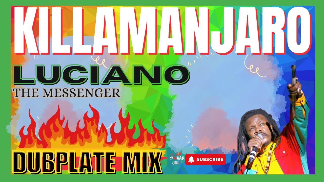 Killamanjaro Sound 💥 Luciano The Messenger Dubplate Mix – Good Vibes ...