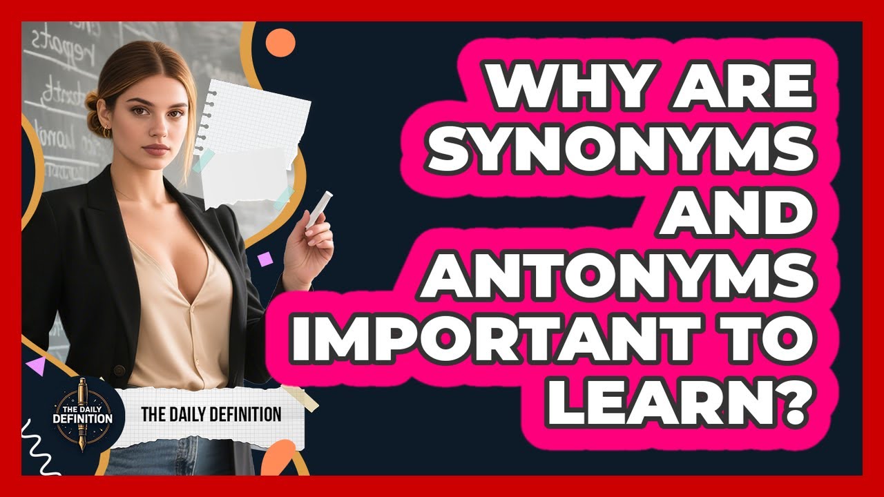 Why Are Synonyms And Antonyms Important To Learn? - The Daily ...