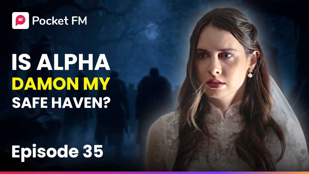 Ep 35 | The Alpha's Bride | Is Alpha Damon My Safe Haven? | Pocket FM ...