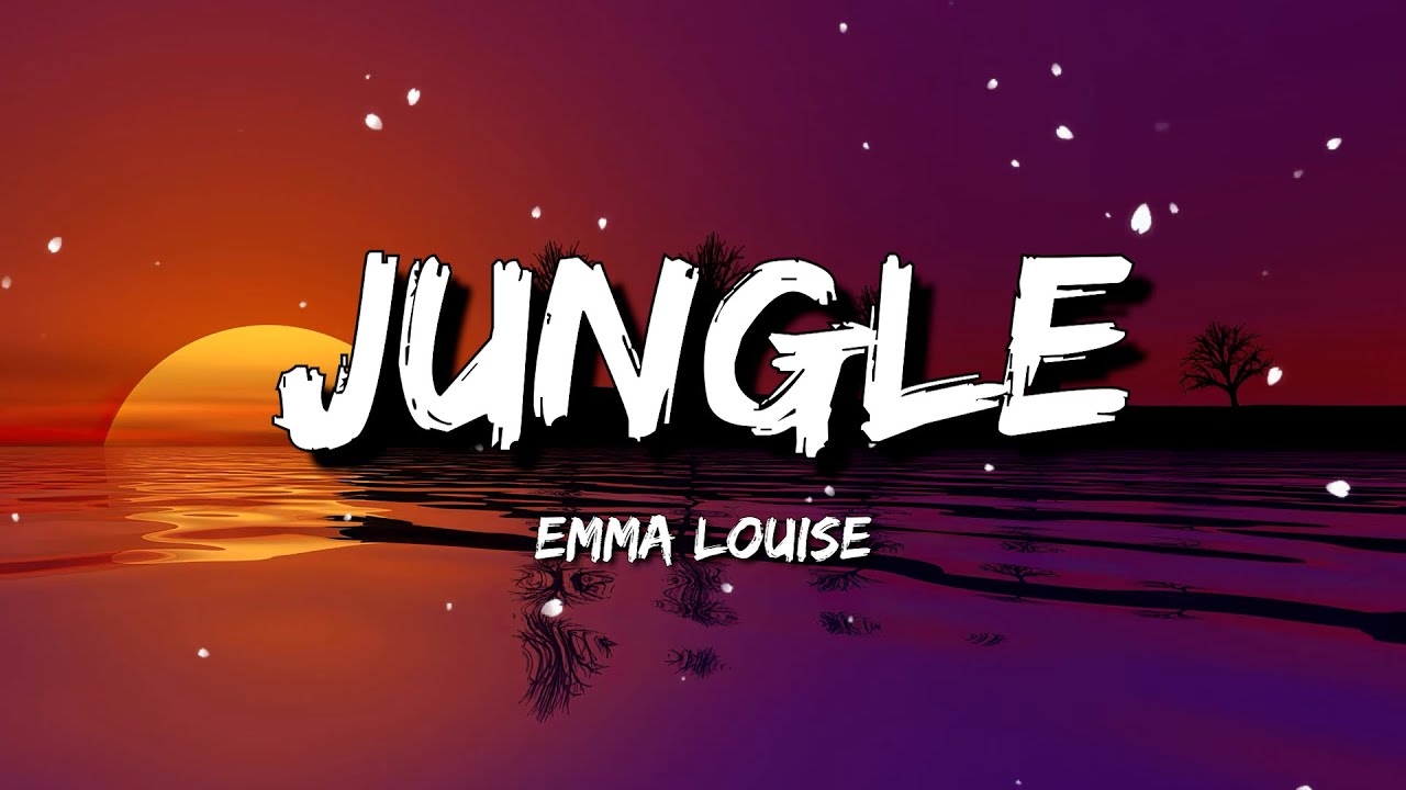 Emma Louise - Jungle Lyrics | Emmy Meli , FIFTY FIFTY , Huddy Lyric Mix ...