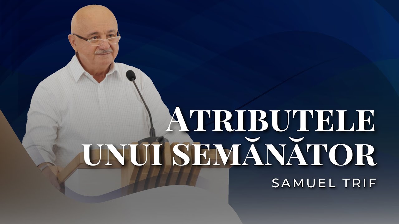 Samuel Trif - Atributele unui semănător - YouTube