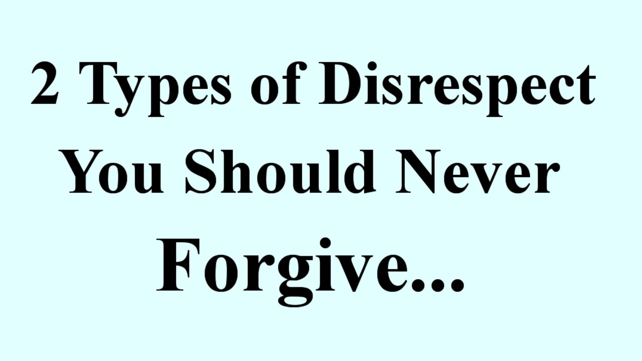 2 Types of DISRESPECT You Should Never FORGIVE | Guard Your Peace ...