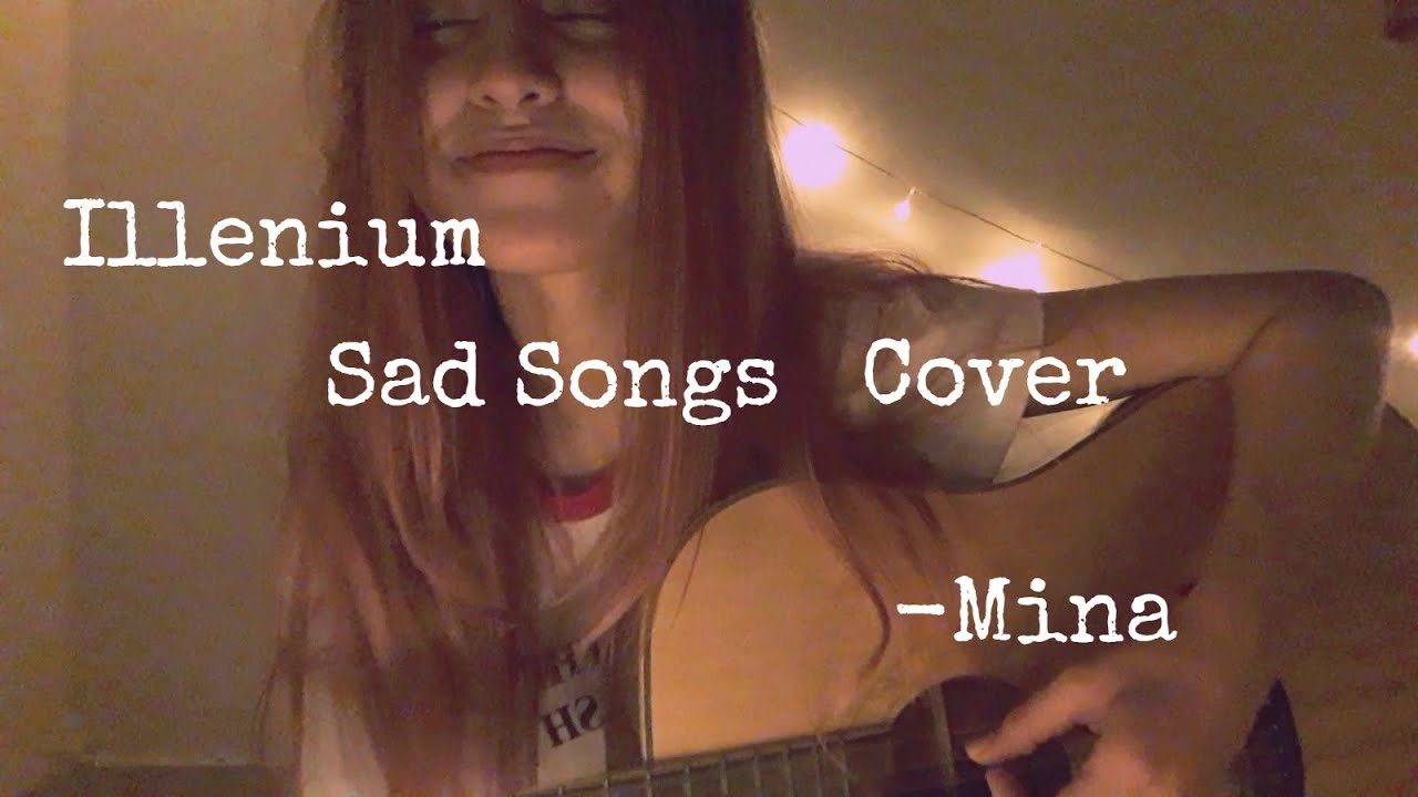 Illenium & Said The Sky - Sad Songs cover - YouTube