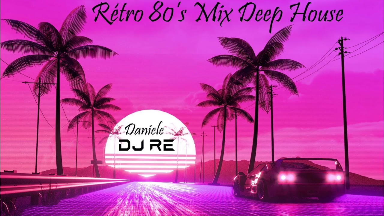 Rétro 80's Deep House Mix 2020 By Daniele DJ RE - YouTube