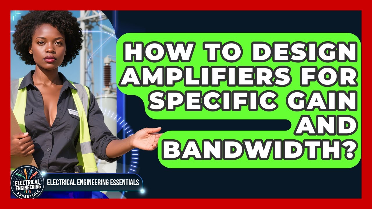 How To Design Amplifiers For Specific Gain And Bandwidth? - Electrical ...