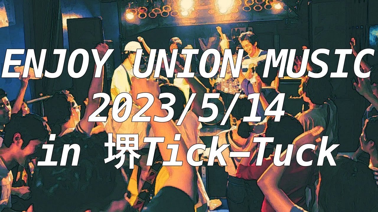 【LIVE】ENJOY UNION MUSIC 2023/5/14 in 堺 Tick-Tuck - YouTube